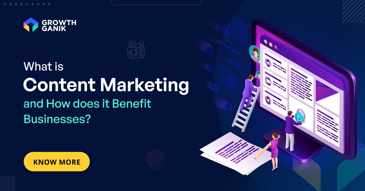 What is Content Marketing, and How does it Benefit Businesses?